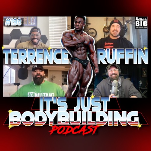 Stream episode It's Just Bodybuilding 198 Terrence Ruffin by Think BIG ...
