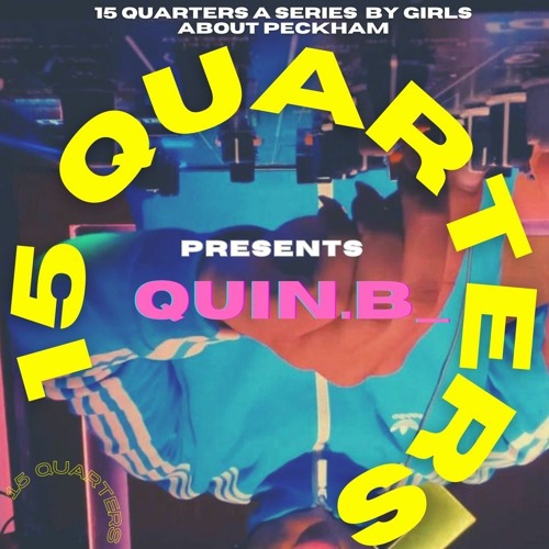 15 QUARTERS PRESENTED BY GIRLS ABOUT PECKHAM | MIXED BY QUIN.B ...