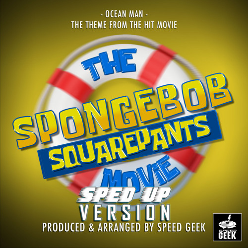 Stream Ocean Man (From "The SpongeBob SquarePants Movie") (Sped-Up ...