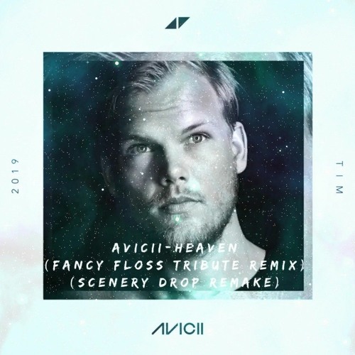 Stream Avicii - Heaven (Fancy Floss Tribute Remix) (Scenery Drop Remake ...