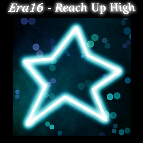 Stream Reach Up High by ERA16 | Listen online for free on SoundCloud