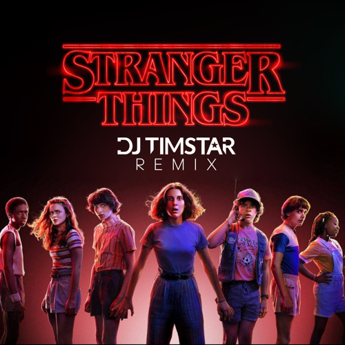 Stream Stranger Things Theme (DJ Timstar Remix) by DJ TIMSTAR PRIVATE ...