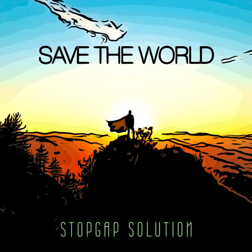 Stream Save The World by StopGap Solution | Listen online for free on ...
