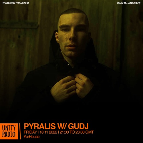 Stream Pyralis w/ GUDJ | #urHouse | Explicit | 2022 11 18 by Unity ...