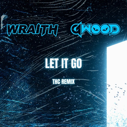 Stream WRAITH X G-WOOD - LET IT GO (THC REMIX) [4K FREE DL] by Herbz ...