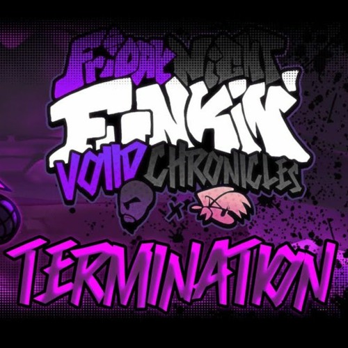 Stream TERMINATION [Voiid Chronicles] X (FNF') Fanmade Song by J1ST ...