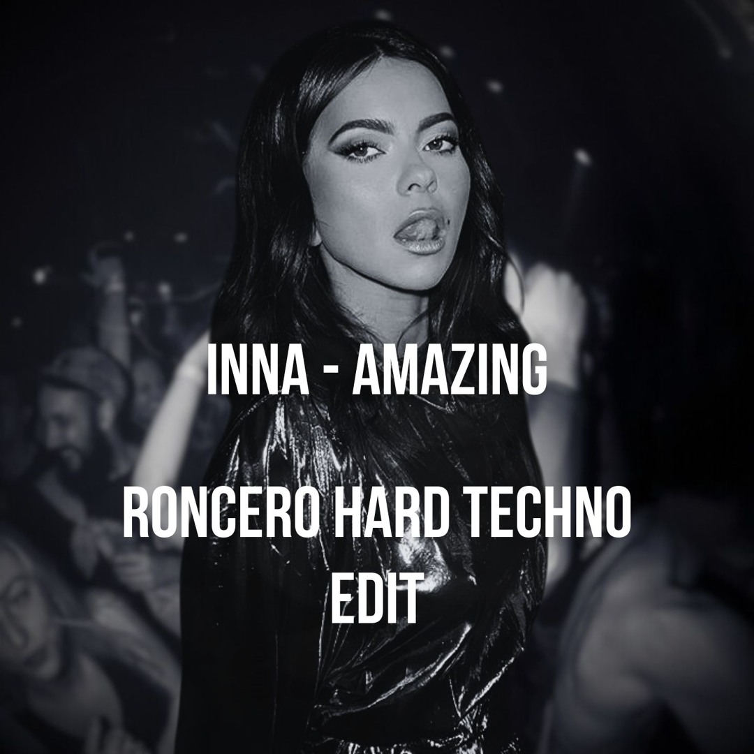 Stream INNA - Amazing (Roncero Hard Techno Edit) by Roncero | Listen ...