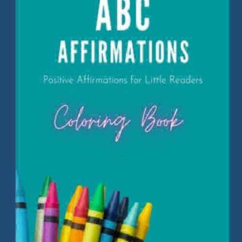 Stream episode DOWNLOAD/PDF ABC Affirmations Coloring Book: Positive ...