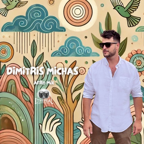 Stream Dimitris Michas - Afro Mix - Ethereal Groove Music - February ...