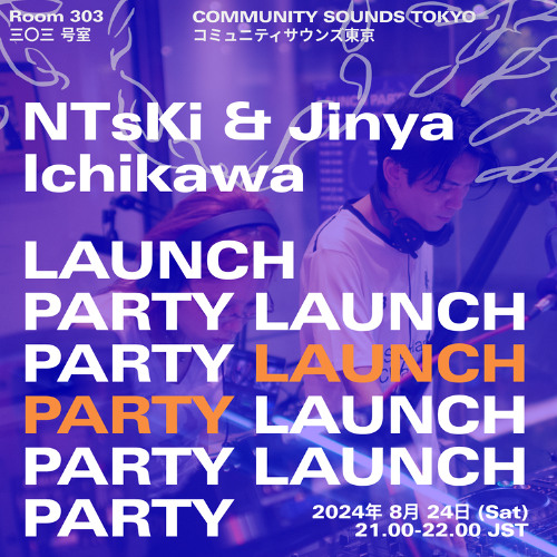Stream 三 三号室・Launch Party・NTsKi & Jinya Ichikawa by Room 303 Radio | Listen online for free on ...