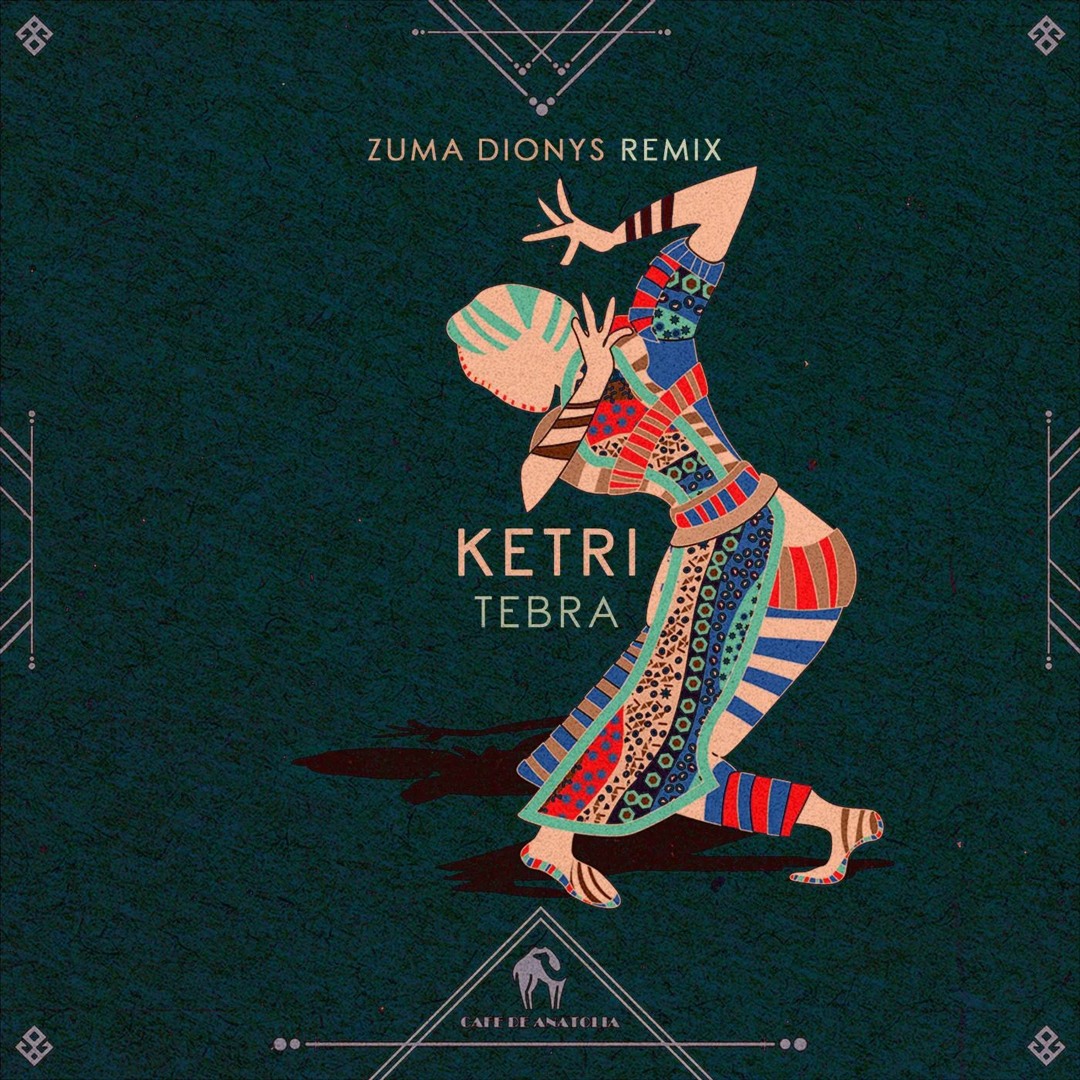 Stream Z U M Λ D I O N Y S | Listen to Tebra - Ketri (Zuma Dionys Remix) [Cafe De Anatolia ...