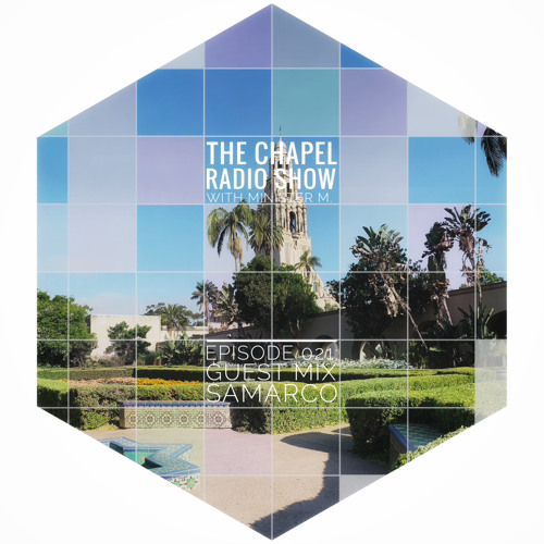 Stream The Chapel Radio Show - Episode 021 (Guest Mix: Samarco) by ...