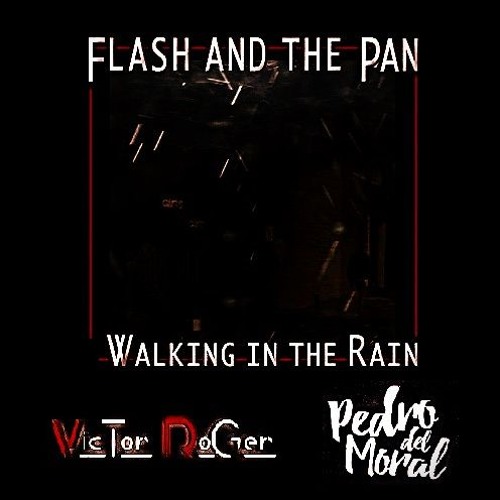 Stream Flash and The Pan -- Walking in the Rain -- Pedro Del Moral & Victor Roger Groovedit 2025 ...