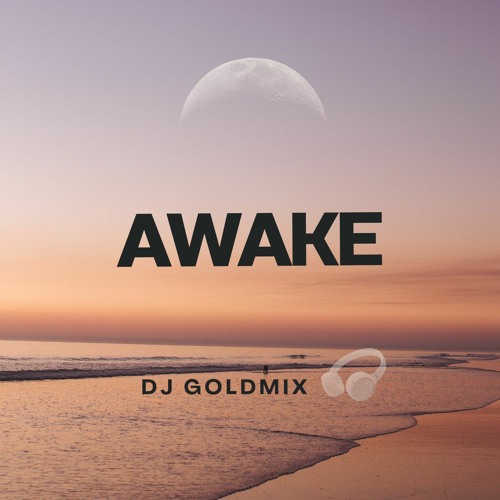 Stream Awake by DJ GoldMix | Listen online for free on SoundCloud