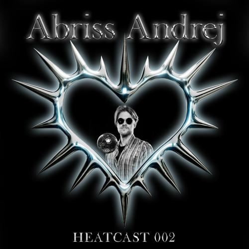 Stream HEATCAST002 - Abriss Andrej by Heatcore Sonic | Listen online ...