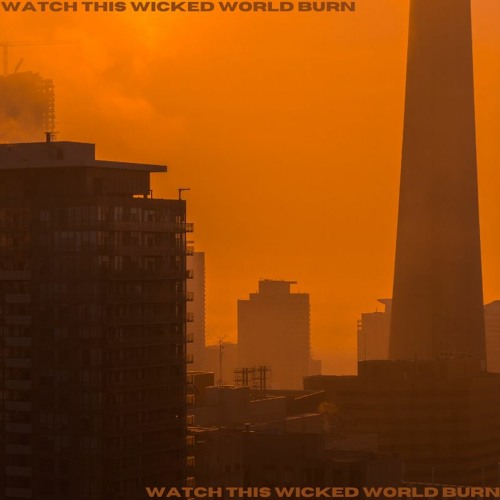 Stream Watch This Wicked World Burn by Uh Kimboze | Listen online for ...