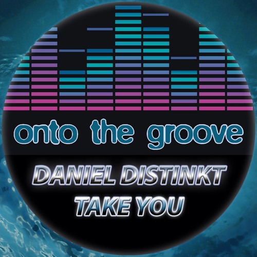 Stream Take You by Daniel Distinkt | Listen online for free on SoundCloud