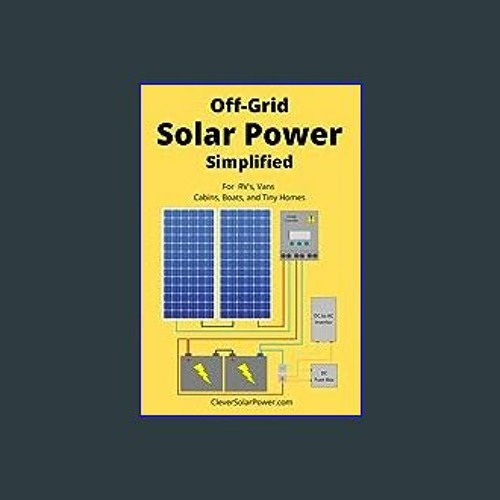 Stream $${EBOOK} ⚡ Off Grid Solar Power Simplified: For Rvs, Vans ... Stream $${EBOOK} ⚡ Off Grid Solar Power Simplified: For Rvs, Vans ...