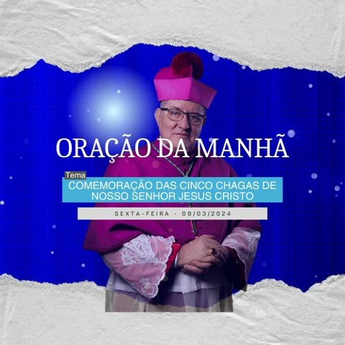 Stream 08.03.2024 - ORAÇÃO DA MANHÃ - Tema: Comemoração das cinco ... Stream 08.03.2024 - ORAÇÃO DA MANHÃ - Tema: Comemoração das cinco ...