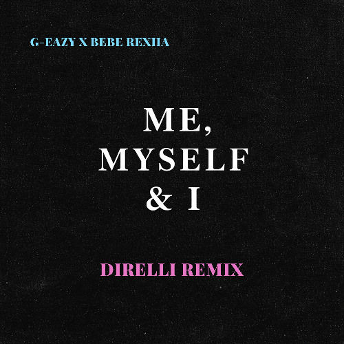 Stream G-Eazy & Bebe Rexha – Me, Myself & I (DiRelli Drum & Bass Remix ...