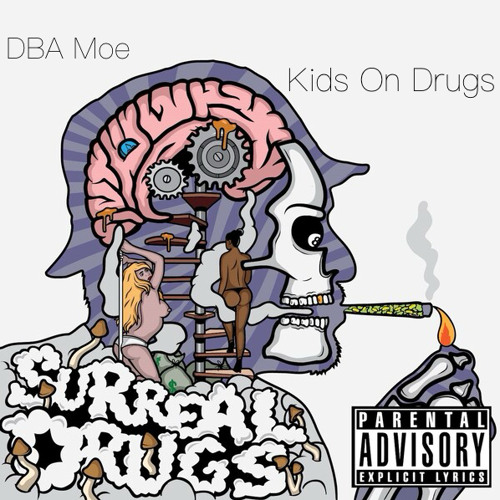 Stream Kids On Drugs by DBA Moe | Listen online for free on SoundCloud