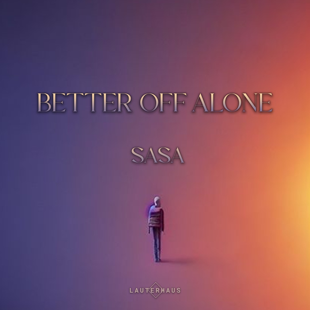 Stream Sasa - Better Off Alone (Extended Mix) by Lauterhaus | Listen ...