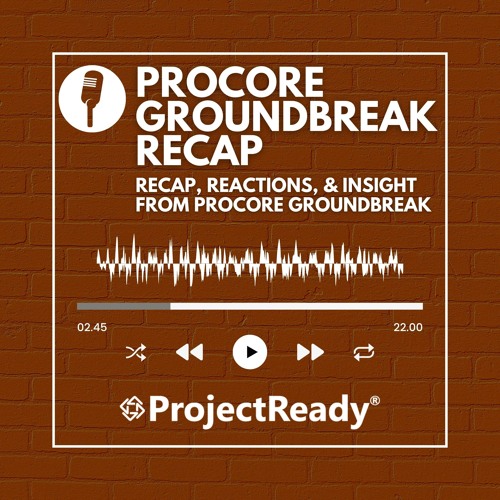 Stream Procore Groundbreak Recap by ProjectReady Podcast | Listen online for free on SoundCloud