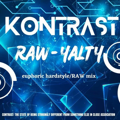 Stream Kontrast Presents: DJ RAW-YALTY(Euphoric & Raw Hardstyle Mix) by ...