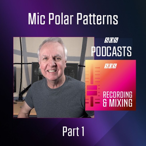 Stream David Mellor - Mic Polar Patterns Part 1 | Podcast by Sound On ...