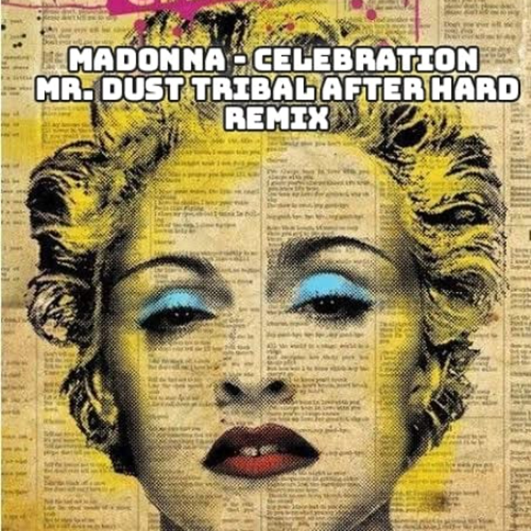 Stream Madonna - Celebration (Mr. Dust Tribal After Hard Private Remix ...