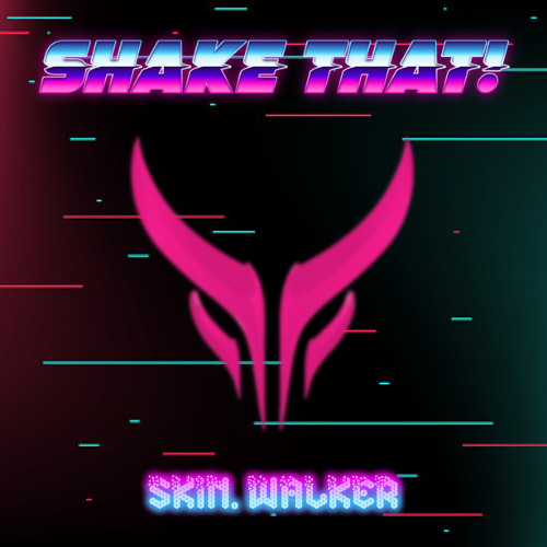 Stream Shake That! by SKIN. WALKER | Listen online for free on SoundCloud