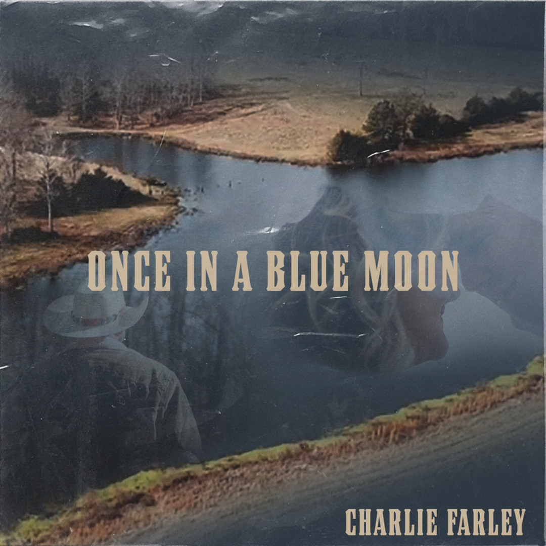 Stream Charlie Farley- ONCE IN A BLUE MOON by Charlie Farley Music ...