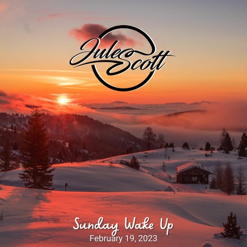 Stream Sunday Wake Up - February 19, 2023 - DJ Jules Scott Stream Mix ...