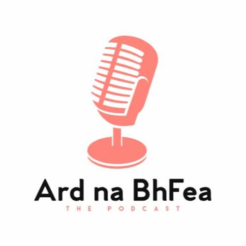Stream Welcome to the Ard Na BhFea Podcast by Ard na BhFea Podcast ...