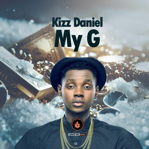Stream Kizz Daniel My G by Ignite The Beatz | Listen online for free on SoundCloud