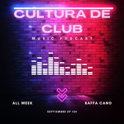 Stream Cultura de Club EP 134 by Raffa Cano by Raffa Cano | Listen ...