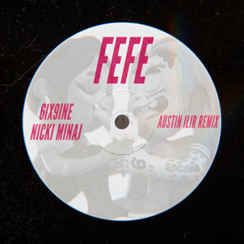Stream 6ix9ine & Nicki Minaj - FEFE (Austin Ilir Remix) [FREE DL] by ...