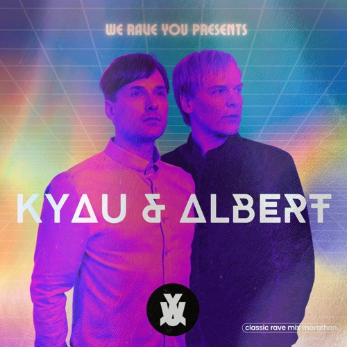Stream Kyau & Albert - We Rave You Classic Rave Mix Marathon by We Rave ...