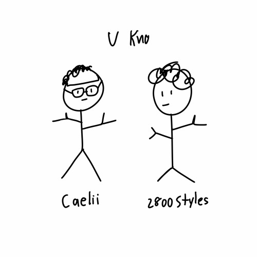 Stream U Kno ft.2800styles by caelii | Listen online for free on SoundCloud