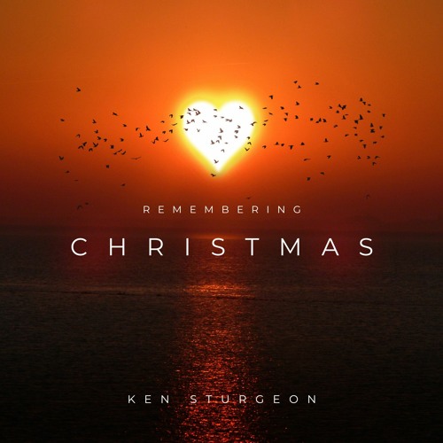 Stream Remembering Christmas by Ken Sturgeon | Listen online for free ...