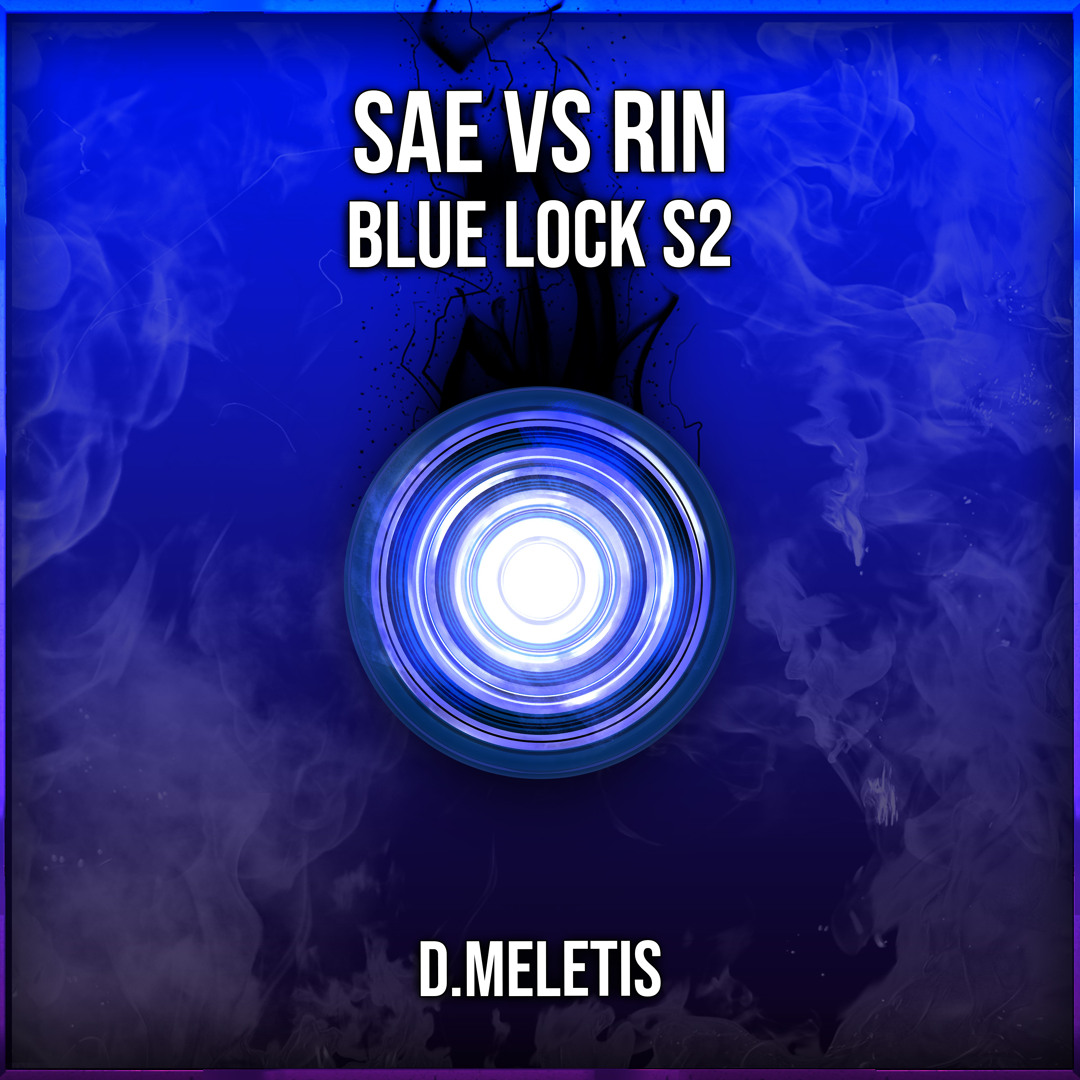 Listen to Sae VS Rin (From 'Blue Lock S2') by D.Meletis in Blue lock ost playlist online for ...