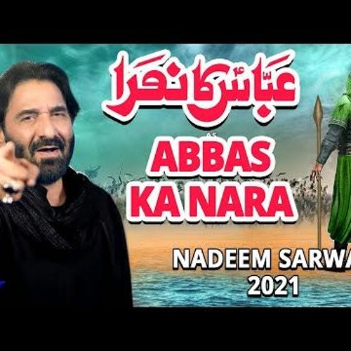 Stream Abbas Ka Nara Nadeem Sarwar 2021 1443 by Ali Asghar Rajani ...