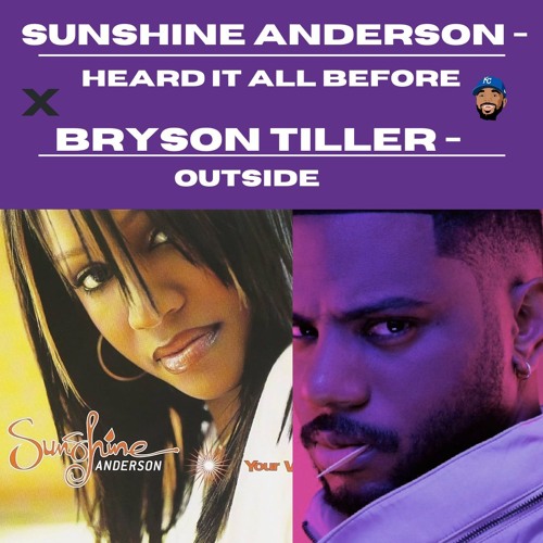 Stream Sunshine Anderson - Heard It All Before x Bryson Tiller ...