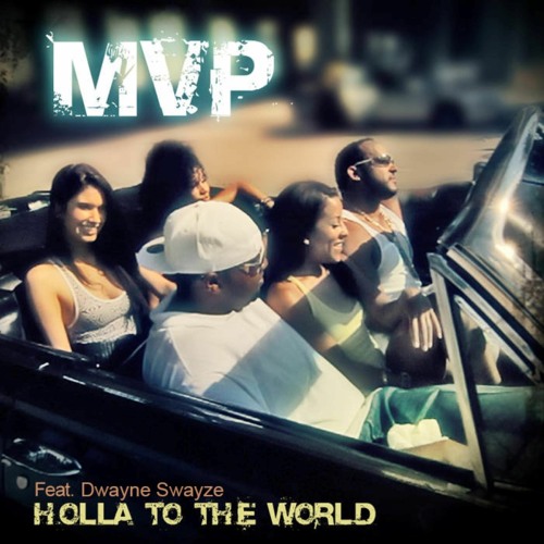 Stream Holla to the World (MVP feat. Dwayne Swayze & Mickaël Solal) by Dwayne Swayze | Listen ...