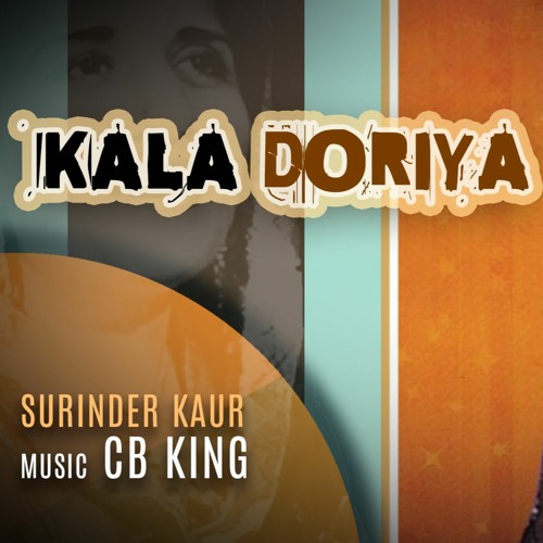 Stream Kala Doriya - Surinder Kaur x CB King | New Punjabi Songs 2023 ...