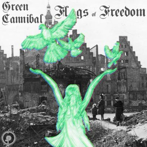 Stream Green Cannibal - Flags Of Freedom (Short Version) by Green ...