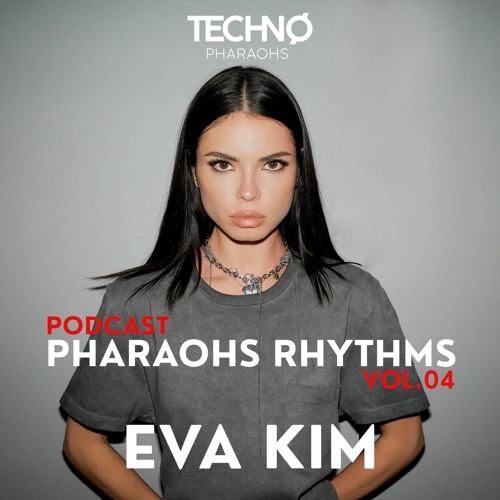 Stream Pharaohs Rhythms 004 | EVA KIM by Techno Pharaohs | Listen ...