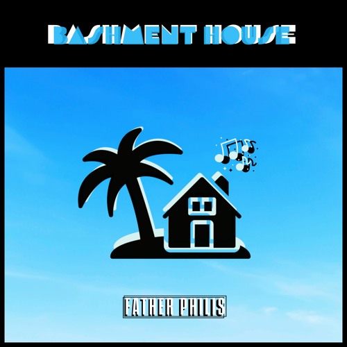 Stream Father Philis - Bashment House by Father Philis | Listen online ...