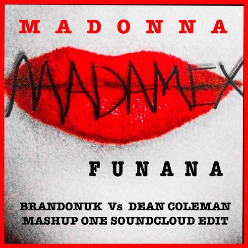Stream Madonna - Funana (BrandonUK Vs Dean Coleman Mix One Edit Master ...