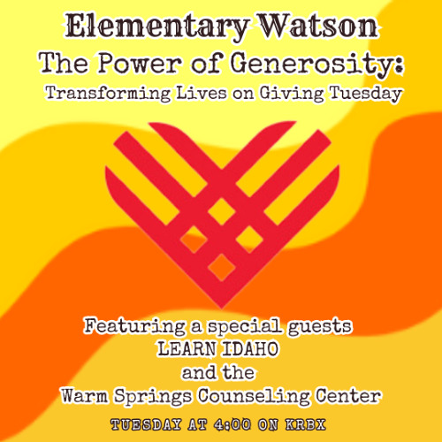 Stream Elementary Watson - The Power of Generosity ft Learn Idaho and ...